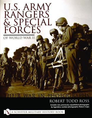 U.S. Army Rangers & Special Forces of World War II: Their War in Photos