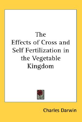 The Effects of Cross and Self Fertilization in the Vegetable Kingdom