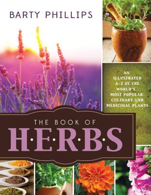 The Book of Herbs: An Illustrated A-Z of the World's Most Popular ...